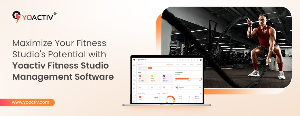 Yoactiv- The Fitness Studio Management Software to Conduct Your Growth